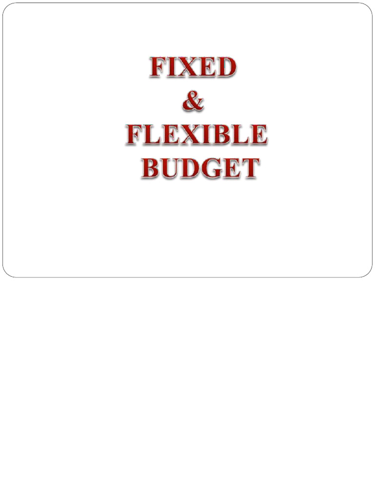 Fixed vs Flexible Budget Explained | PDF | Budget | Economies