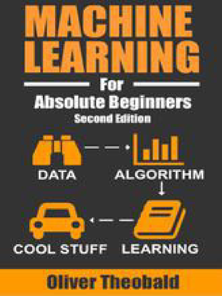 Machine Learning For Absolute Beginners - A Plain English Introduction (Second Edition) (Machine ...