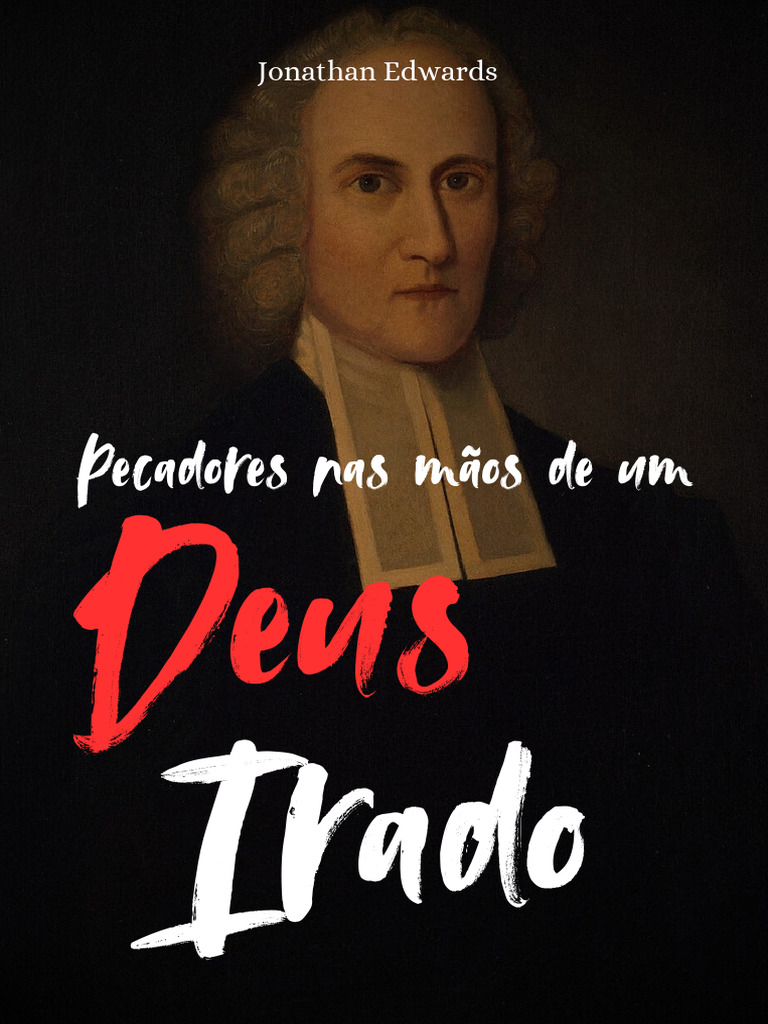 Pecadores e a Ira de Deus: Reflexões | PDF | Jonathan Edwards (teólogo)