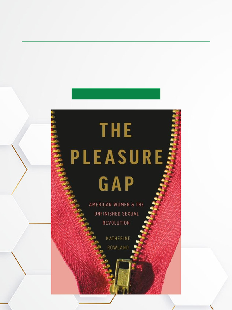 The Pleasure Gap American Women and The Unfinished Sexual Revolution ...