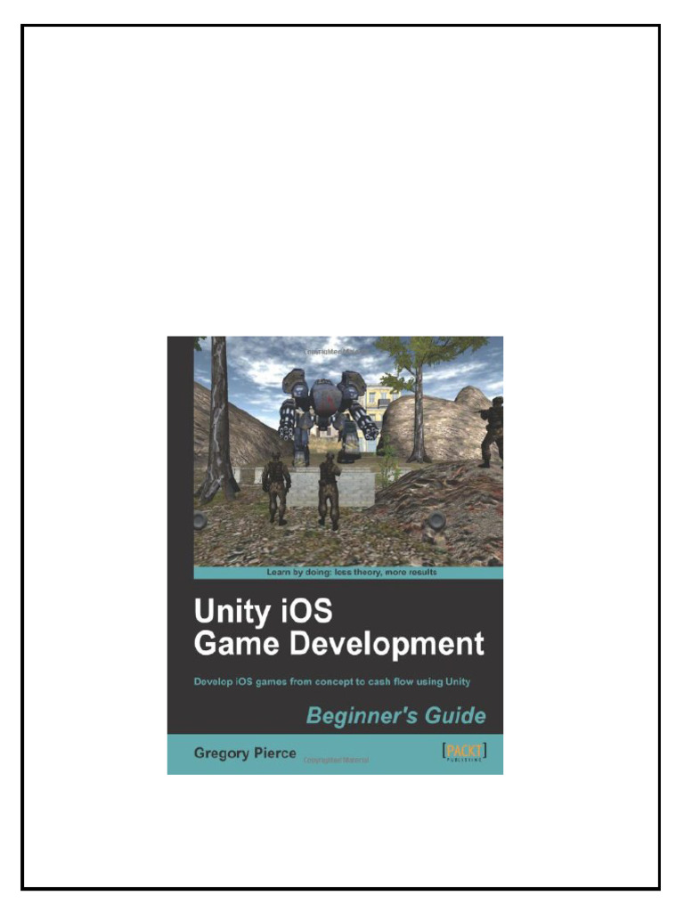 Unity Ios Game Development Develop Ios Games From Concept To Cash Flow Using Unity Beginners ...