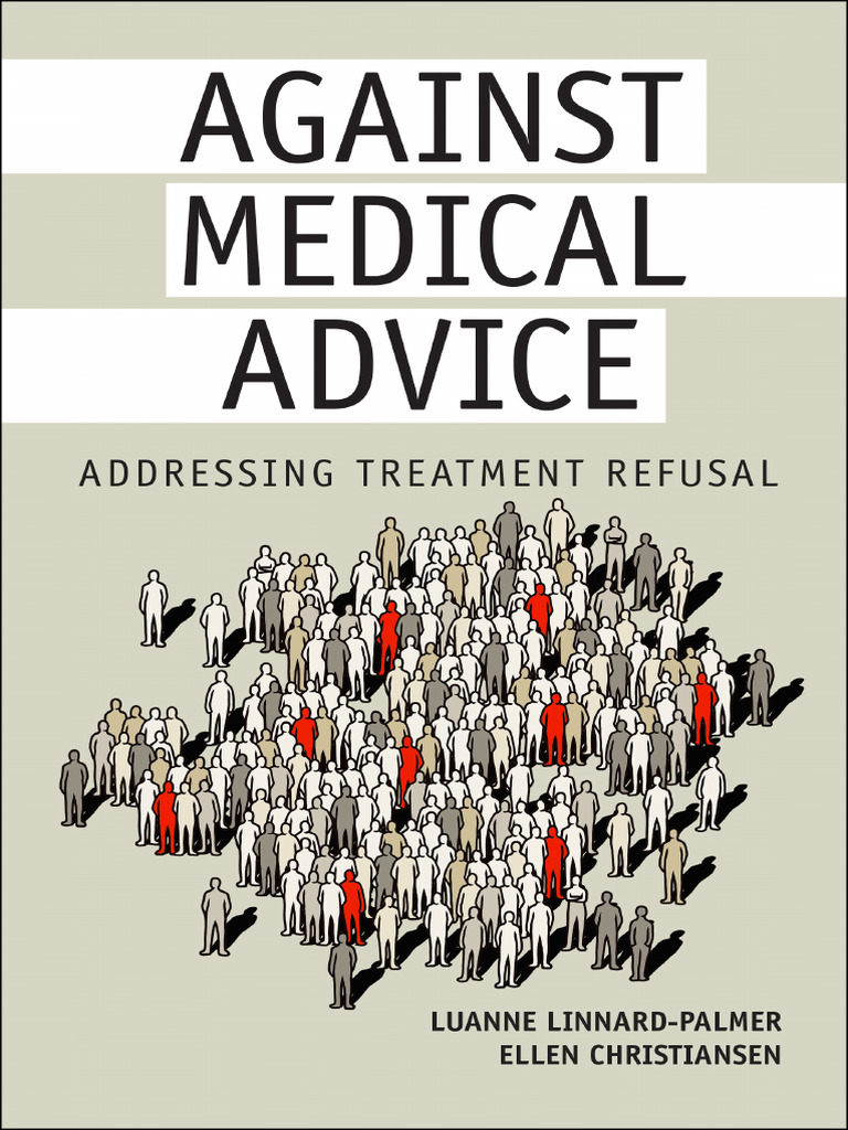 Against Medical Advice Addressing Treatment Refusal (Luanne Linnard ...