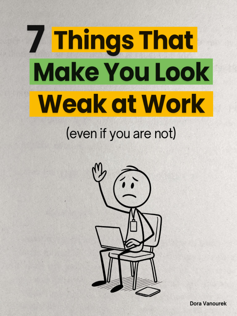 7 Things That Make You Look Weak at Work | PDF