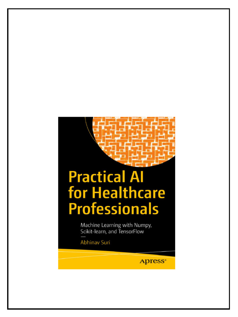 Practical Ai For Healthcare Professionals Machine Learning With Numpy Scikitlearn And Tensorflow ...