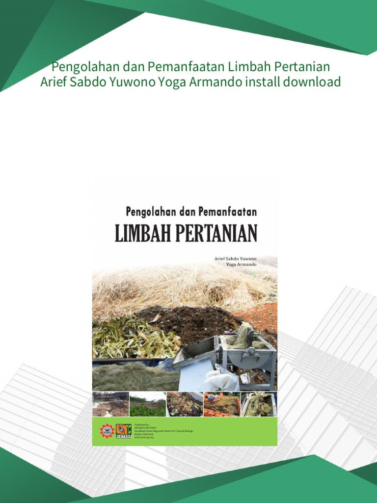 Pengolahan Dan Pemanfaatan Limbah Pertanian Arief Sabdo Yuwono Yoga Armando Download | PDF