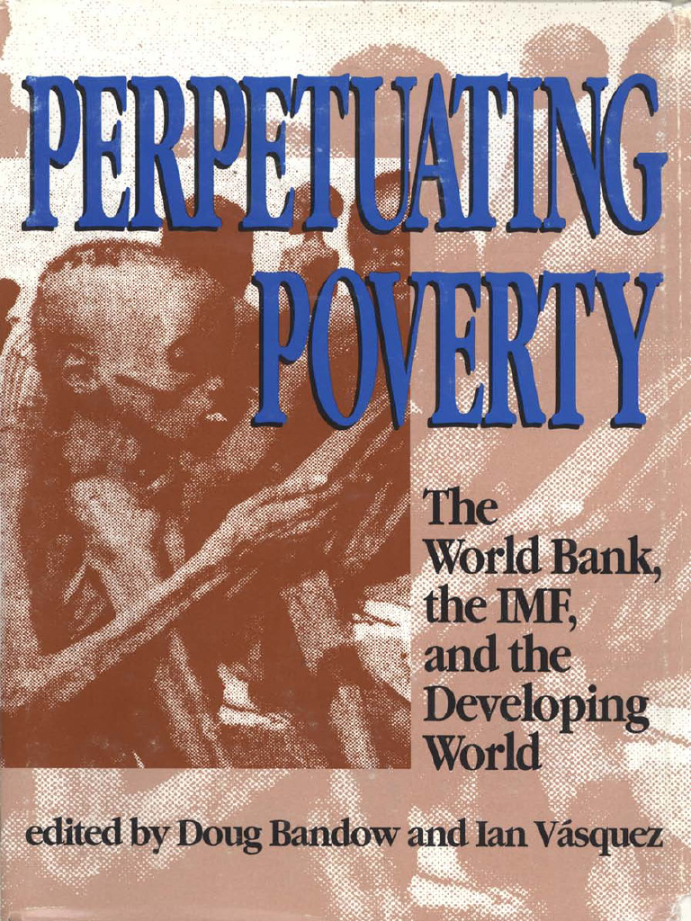 Perpetuating Poverty: IMF & World Bank Analysis | PDF | International ...