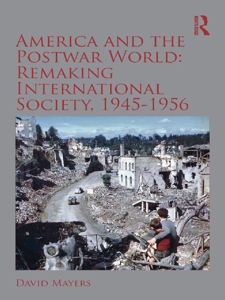 America and The Postwar World Remaking International Society 1945 1956 ...