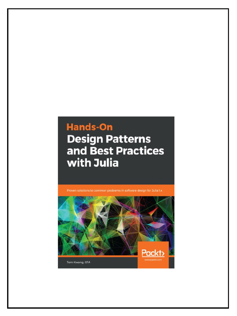 Handson Design Patterns And Best Practices With Julia Proven Solutions ...