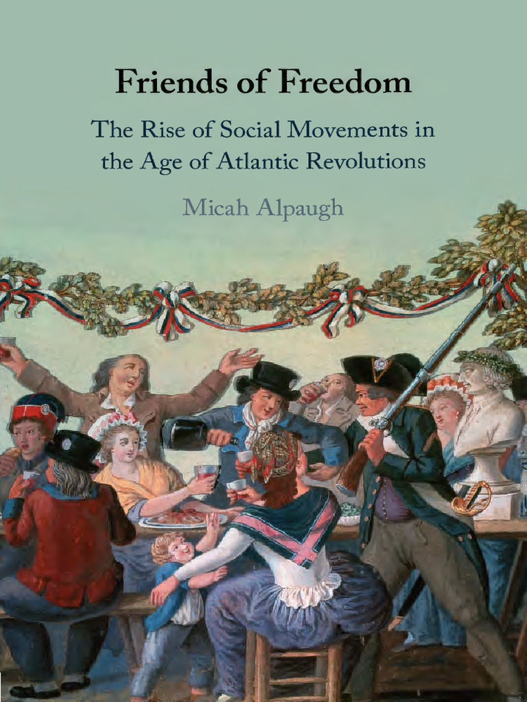 Friends of Freedom The Rise of Social Movements in The Age of Atlantic ...