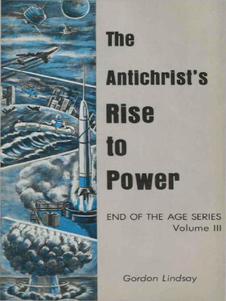 (End of The Age Series, v. 3) Gordon Lindsay - The Antichrist's Rise To Power-Christ For The ...