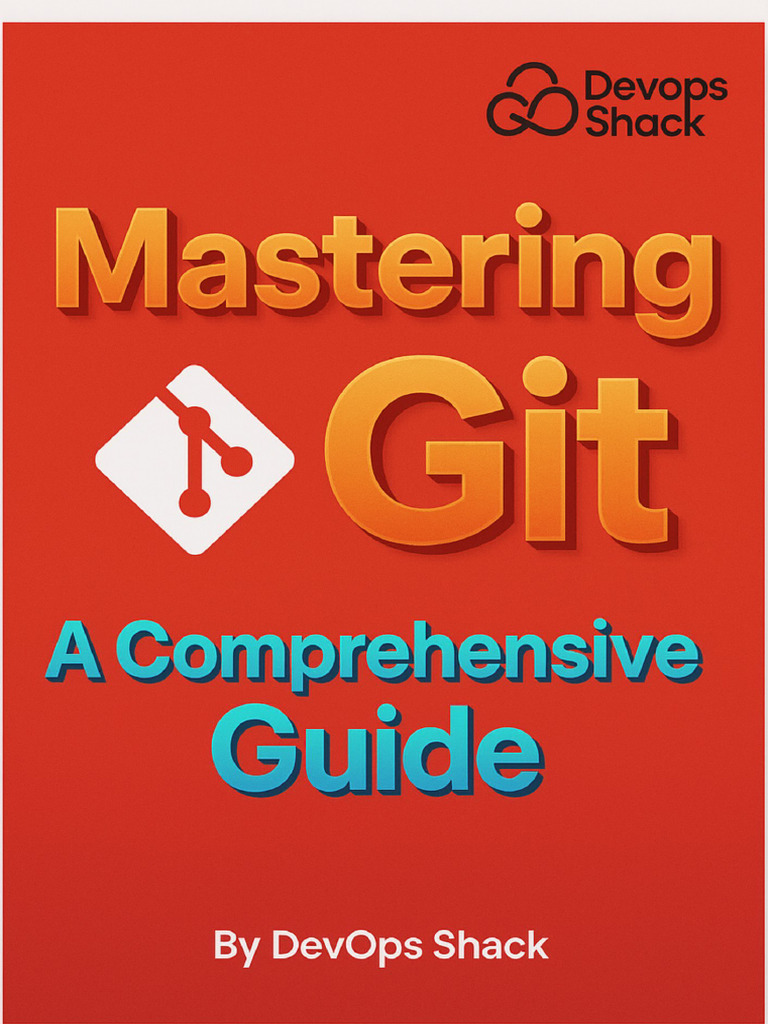 DevOps Shack - Mastering Git A Comprehensive Guide | PDF | Version Control | Software