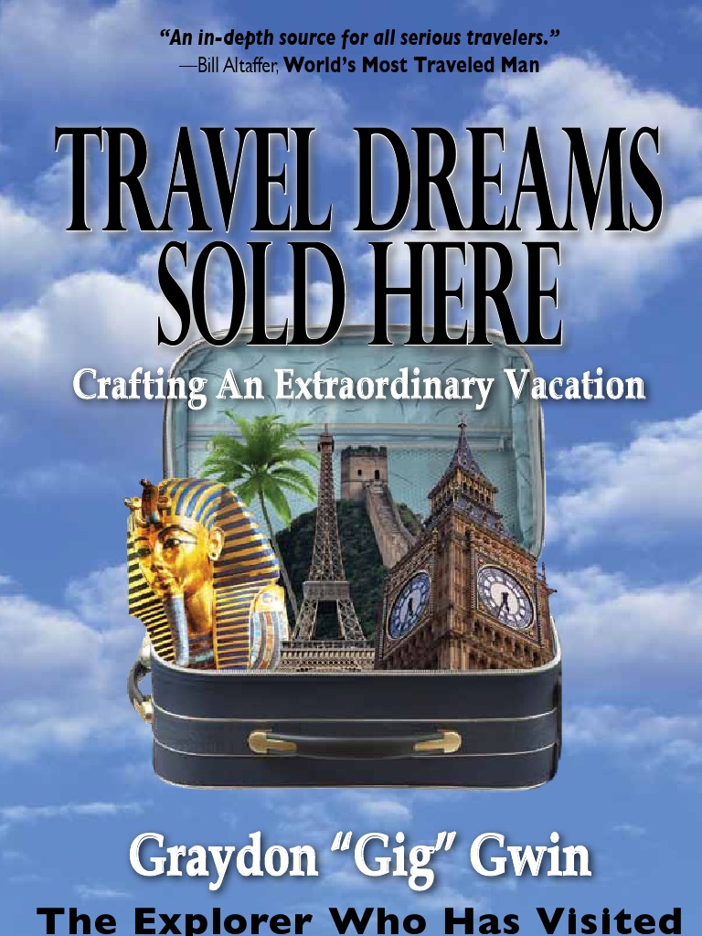 Travel Dreams Sold Here: Graydon "Gig" Gwin | PDF | Tourism | Transport
