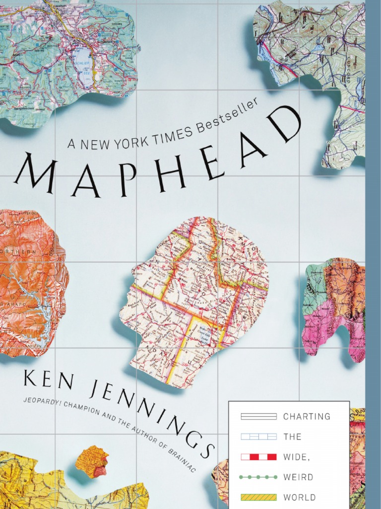 Maphead: Charting The Wide, Weird World of Geography Wonks by Ken ...