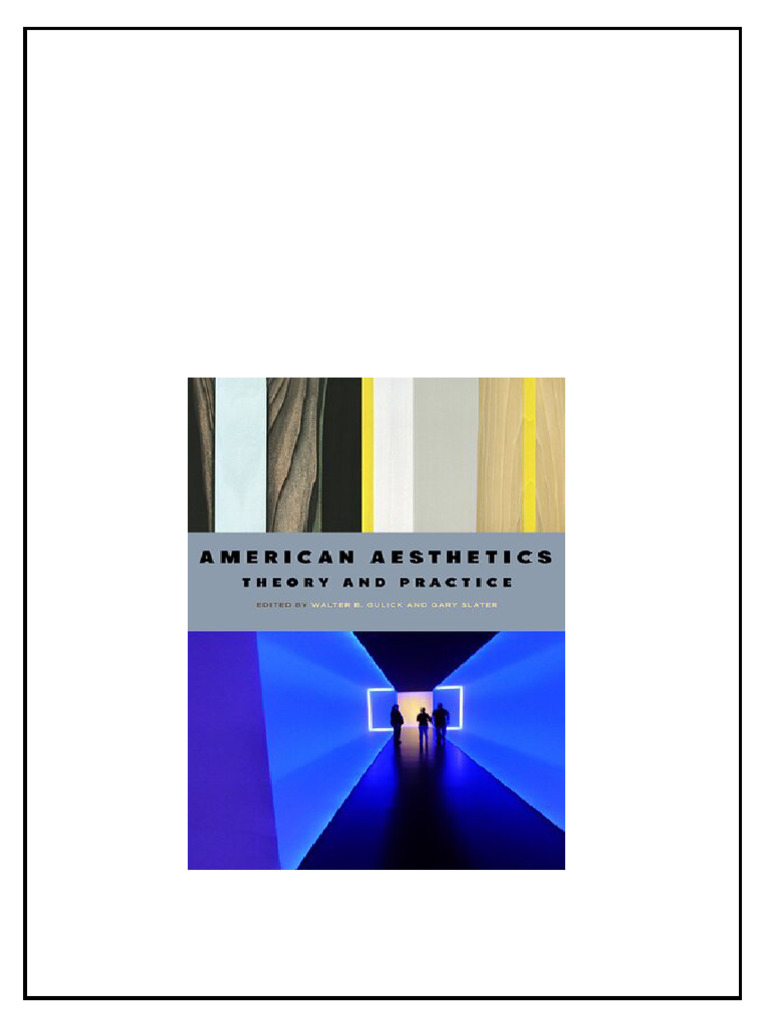 American Aesthetics Theory and Practice Walter B Gulick Gary Slater ...