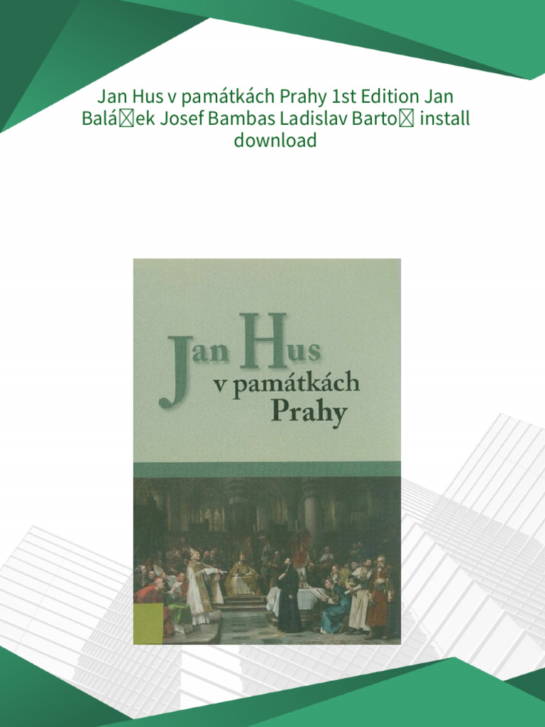 Jan Hus V Památkách Prahy 1st Edition Jan Balá Ek Josef Bambas Ladislav Barto Install Download | PDF