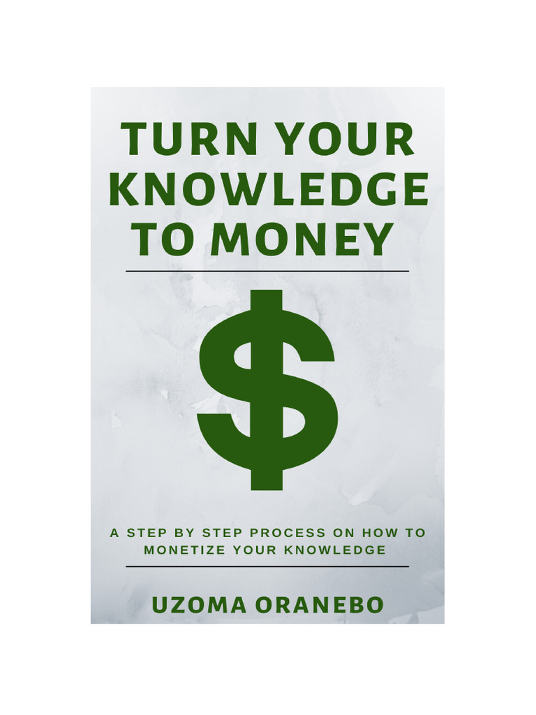 How To Turn Your Knowledge To Cash | PDF | Knowledge | Mindset