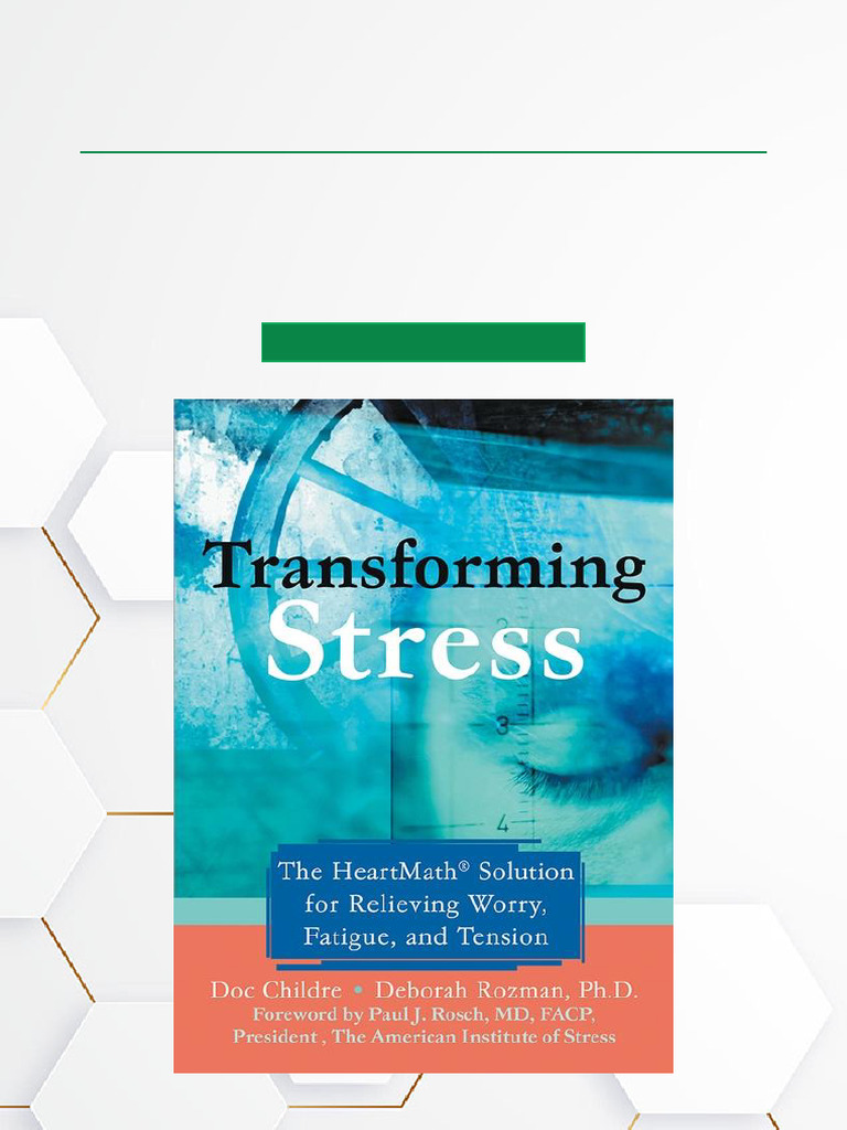 Transforming Stress The Heartmath Solution For Relieving Worry, Fatigue ...