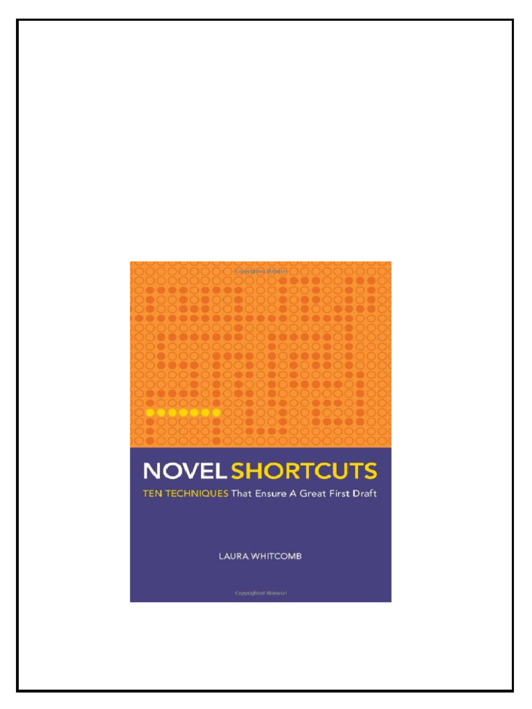 Novel Shortcuts Ten Techniques That Ensure A Great First Draft Laura ...