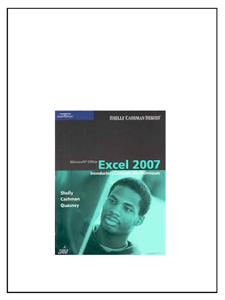 Microsoft Office Excel 2007 Introductory Concepts and Techniques Gary B Shelly Thomas J Cashman ...