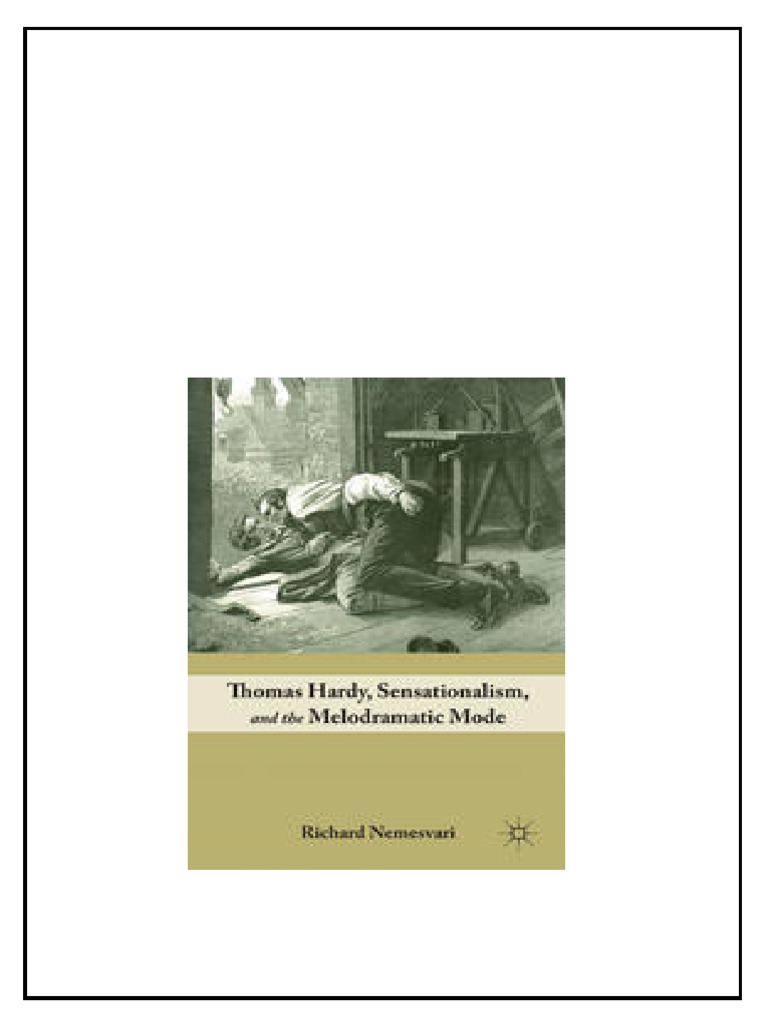 Thomas Hardy Sensationalism And The Melodramatic Mode Richard Nemesvari ...