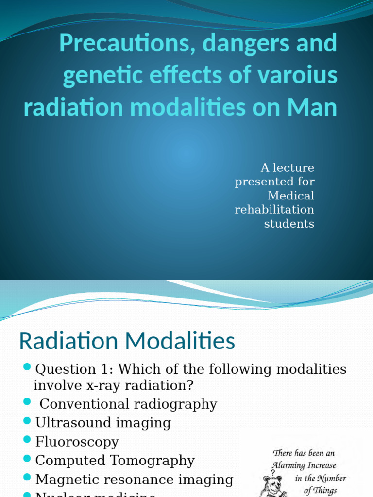 Precautions, Dangers and Genetic Effects of Radiation Modalities | PDF ...