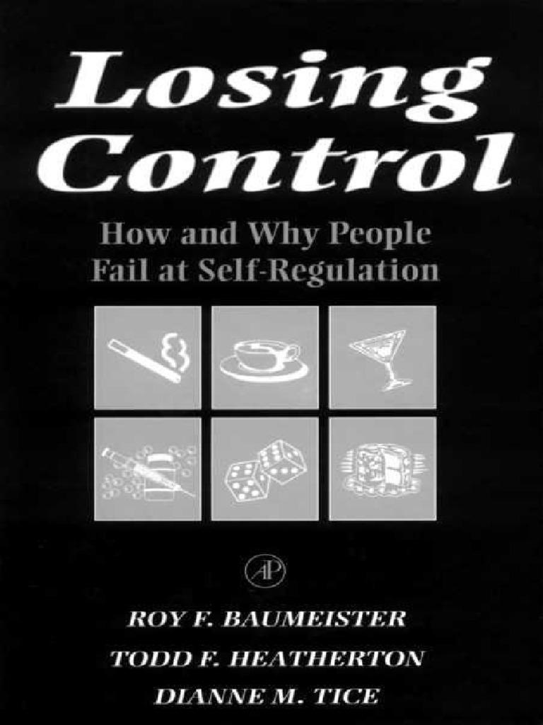 Losing Control - How and Why People Fail at Self-Regulation - Roy F ...