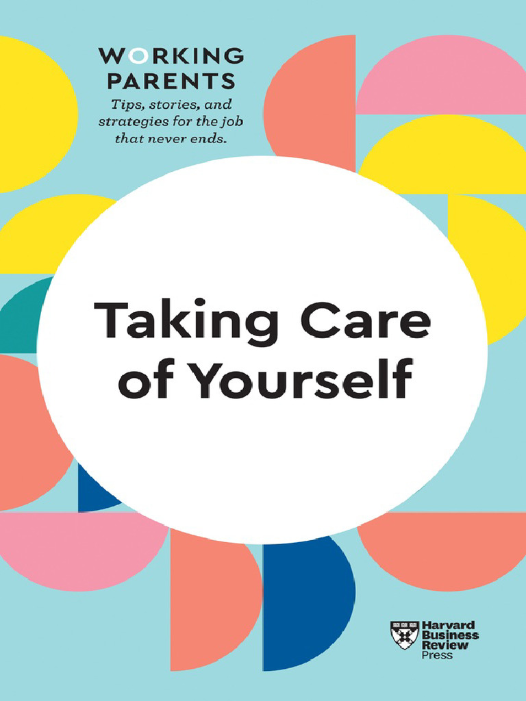Taking Care of Yourself (HBR Working Parents Series) - 9781633699793 ...