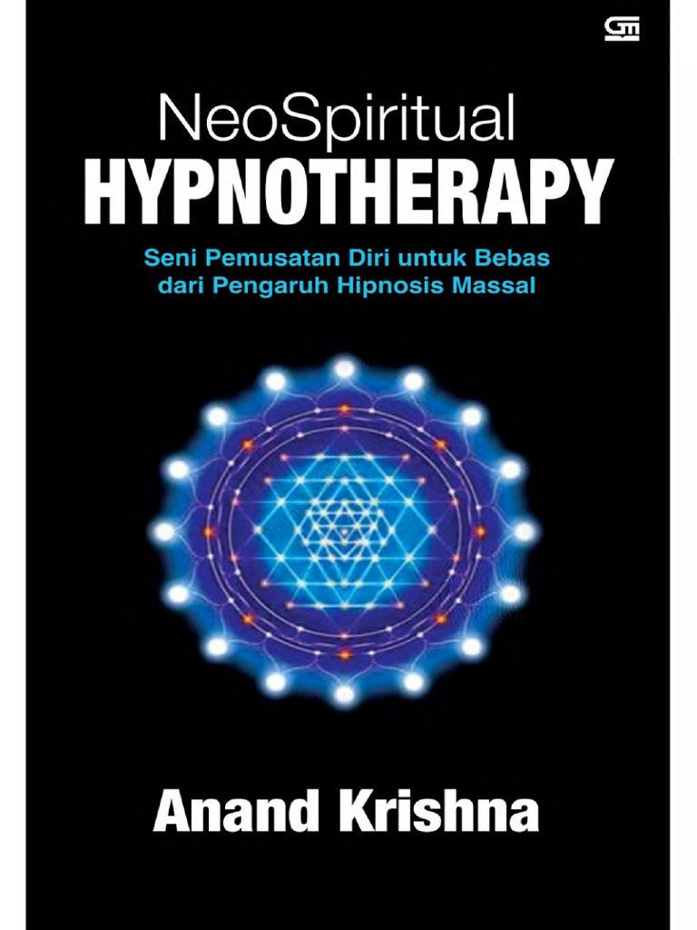 NeoSpritual Hypnotherapy Seni Pemusatan Diri Untuk Bebas Anand Krishna | PDF