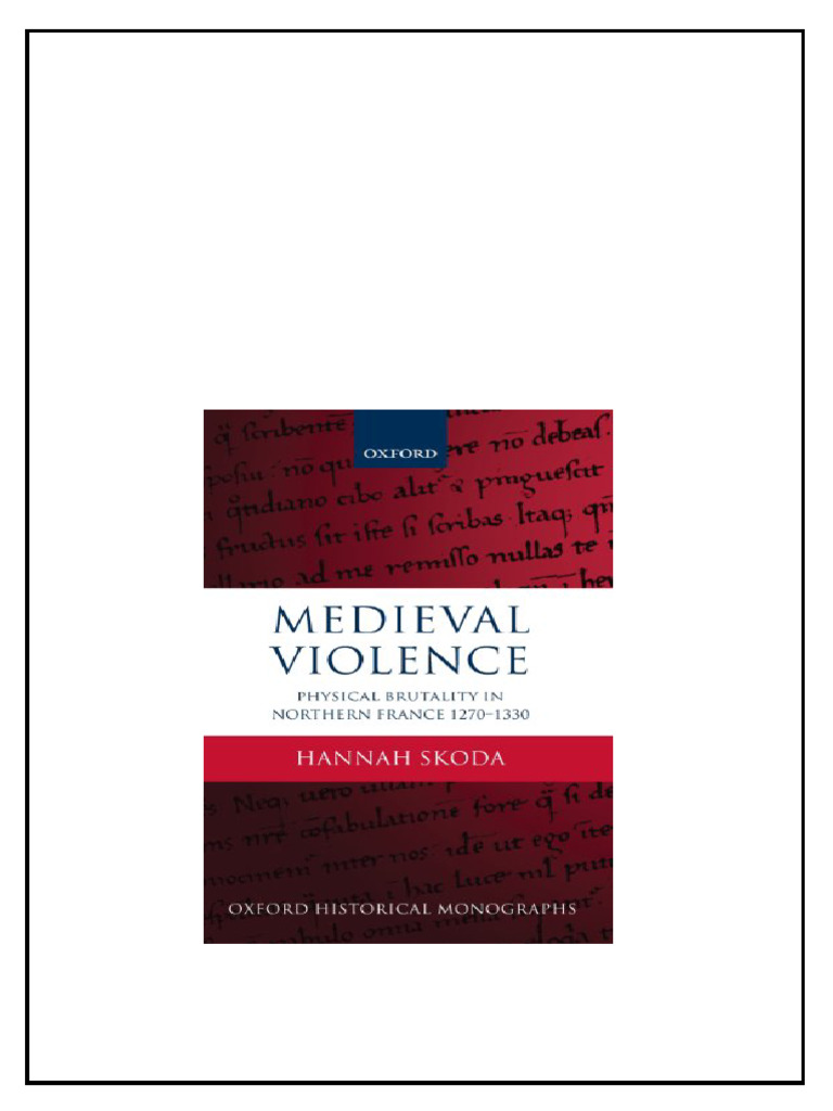 Medieval Violence Physical Brutality in Northern France 12701330 Hannah ...