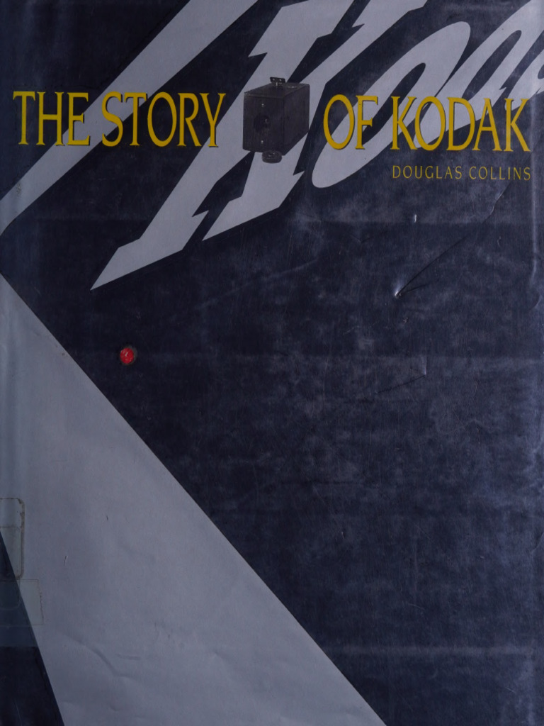 The Story of Kodak Douglas Collins 1943 New York 1990 | PDF