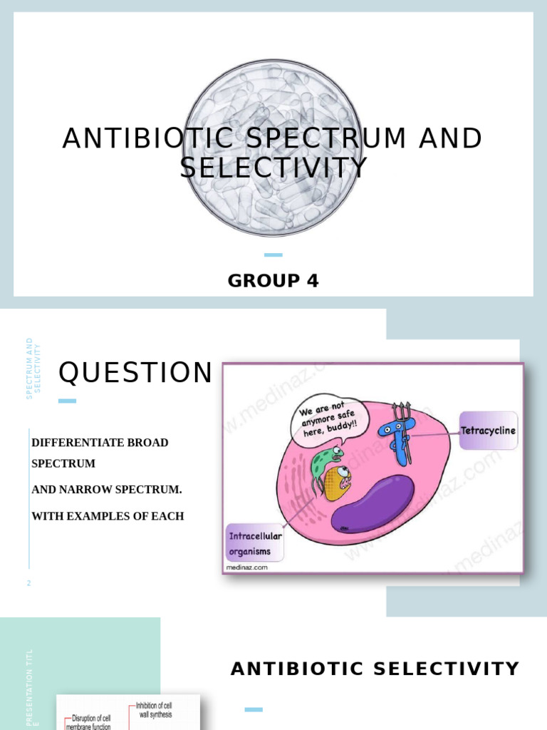 Antibiotic Spectrum and Selectivity GROUP 4-3 | PDF | Bacteria ...