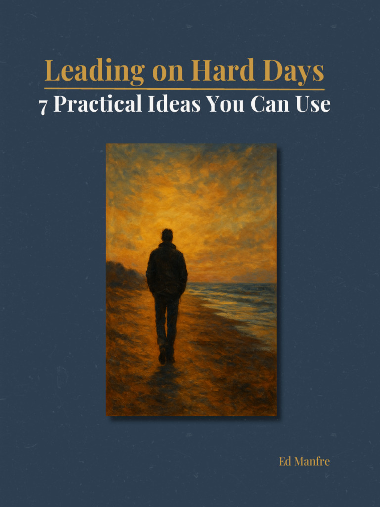 7 Practical Ideas For Leading On Hard Days | PDF