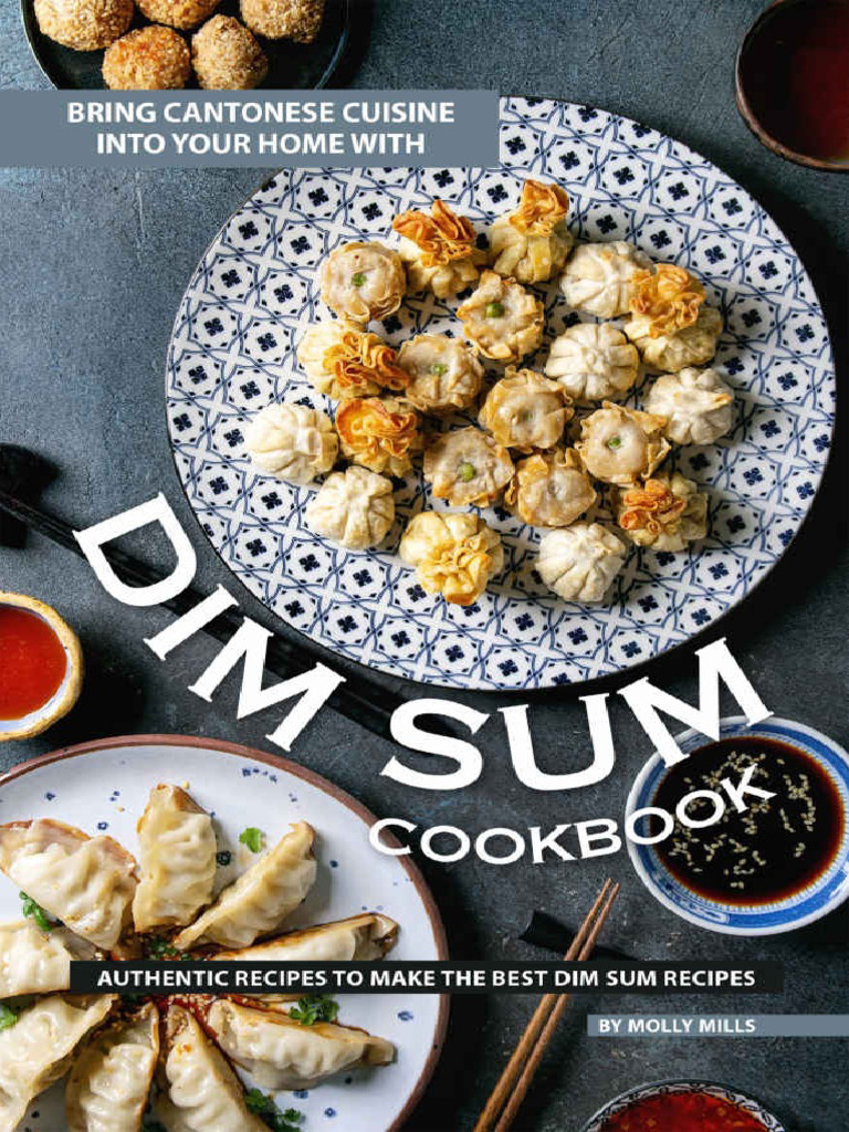 Bring Cantonese Cuisine Into Your Home With Dim Sum Cookbook Authentic ...