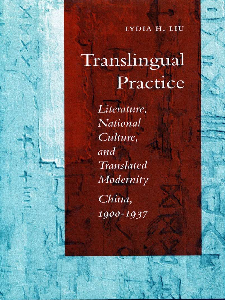 Lydia H. Liu - Translingual Practice - Literature, National Culture ...