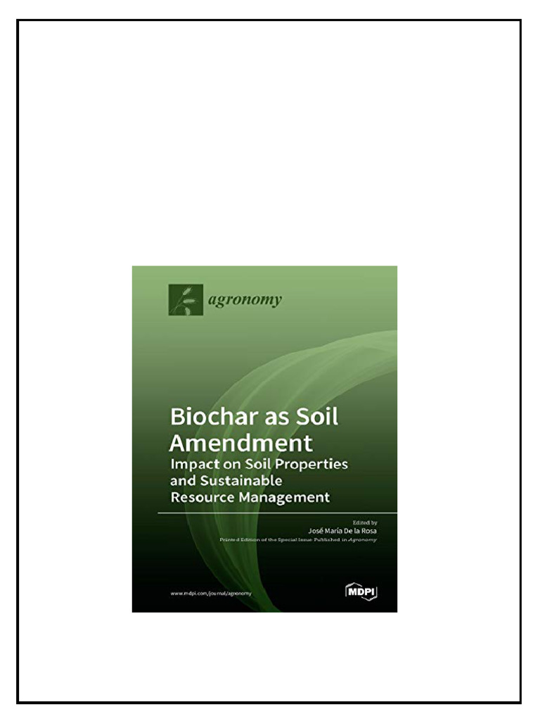 Biochar As Soil Amendment Impact On Soil Properties And Sustainable Resource Management ...