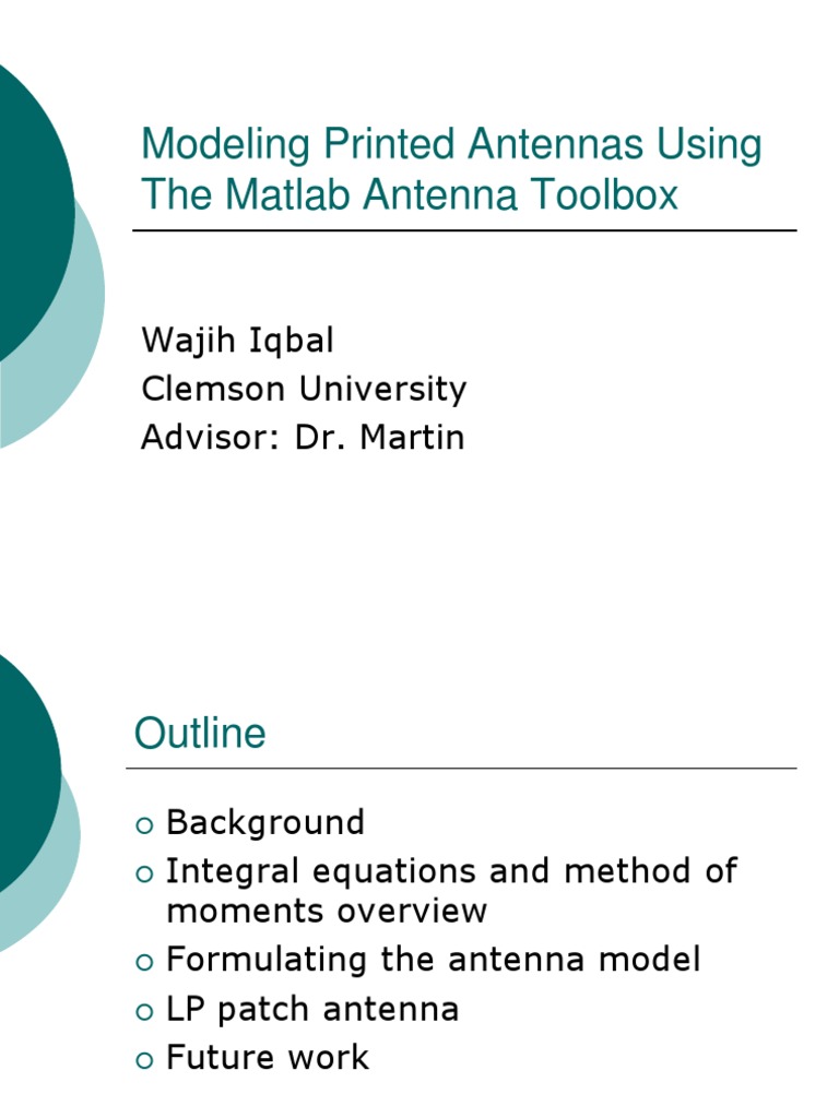 Modeling Printed Antennas Using The Matlab Antenna Toolbox: Wajih Iqbal Clemson University ...