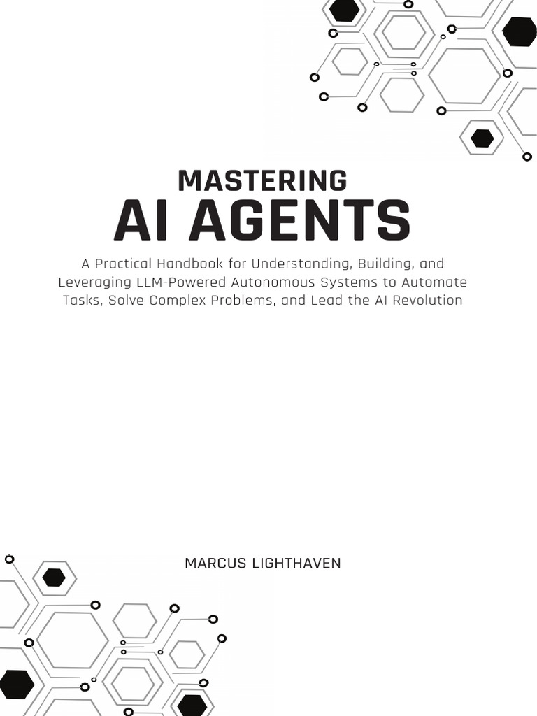 Mastering AI Agents - A Practical Handbook For Understanding, Building, and Leveraging LLM ...