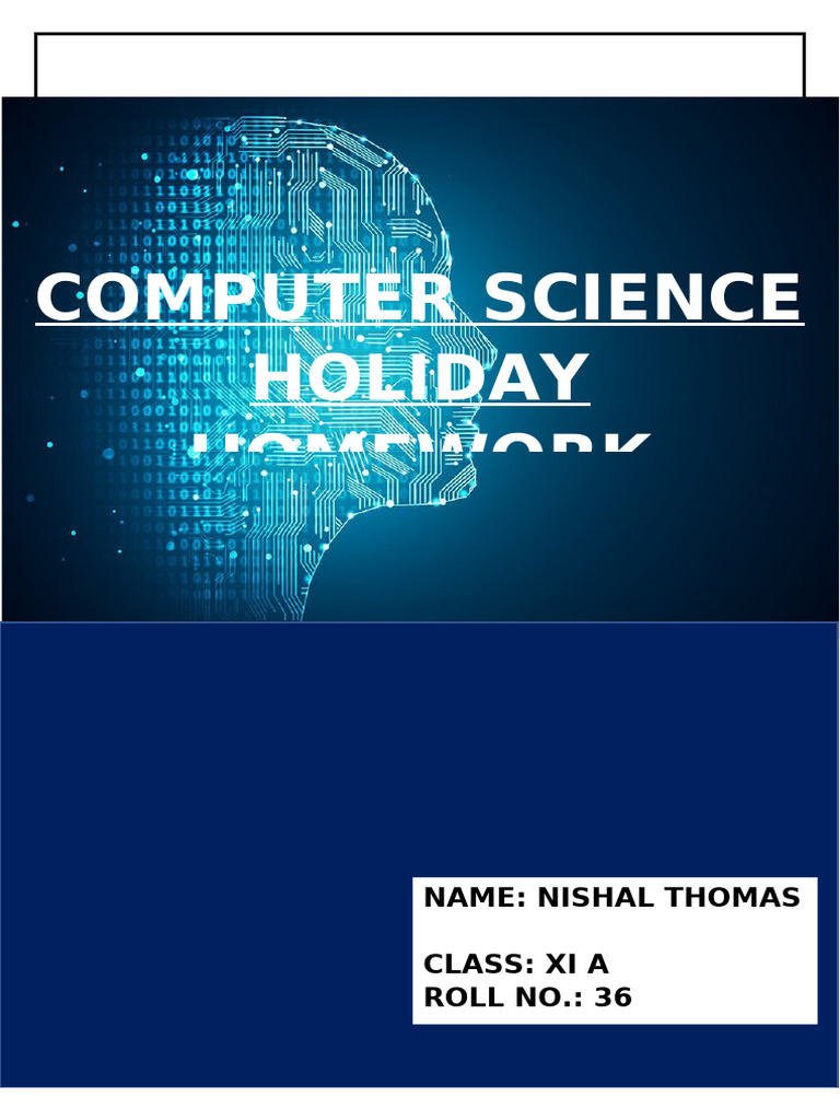 Computer Science Holiday Homework: Name: Nishal Thomas Class: Xi A ROLL NO.: 36 | PDF