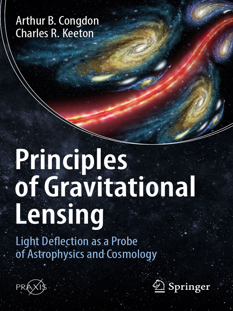 Principles of Gravitational Lensing: Arthur B. Congdon Charles R ...