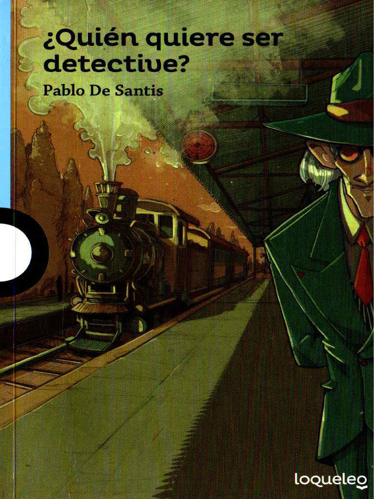 Quien Quiere Ser Detective - Pablo de Santis - Loqueleo | PDF