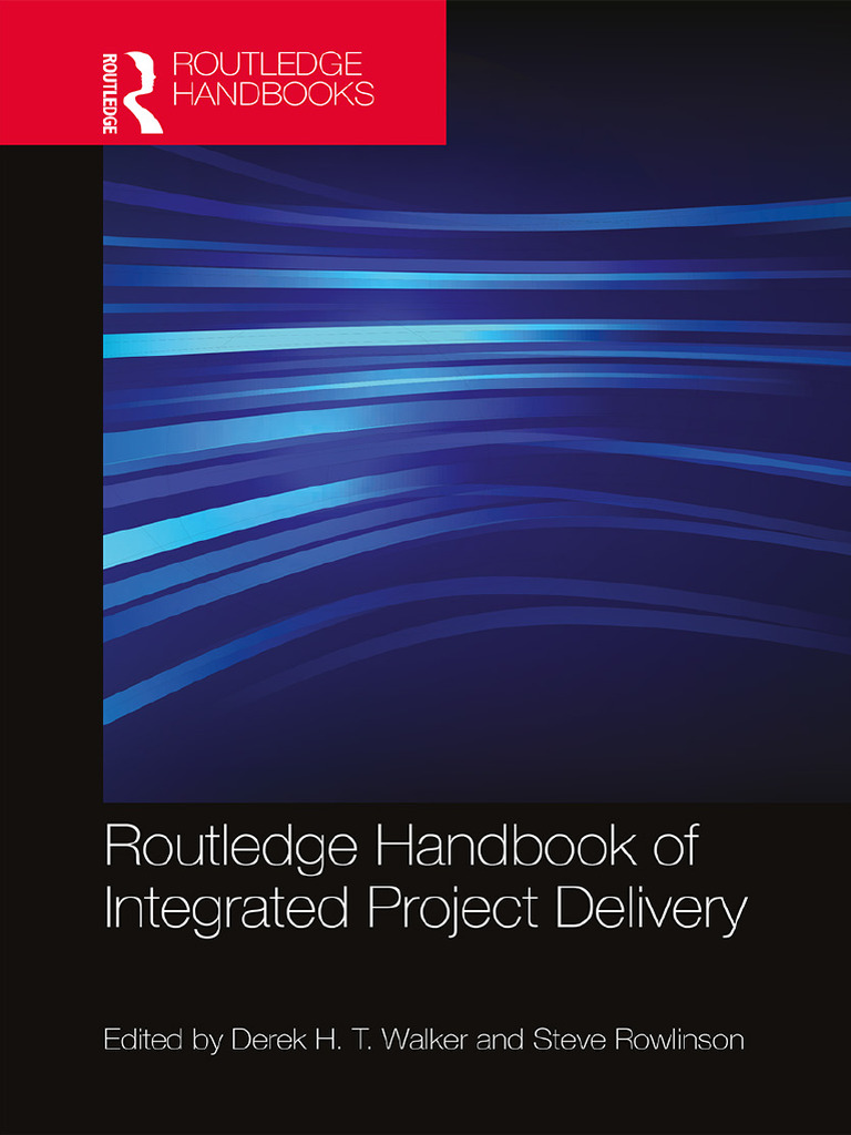 Routledge Handbook of Integrated Project Delivery by Derek H. T. Walker ...