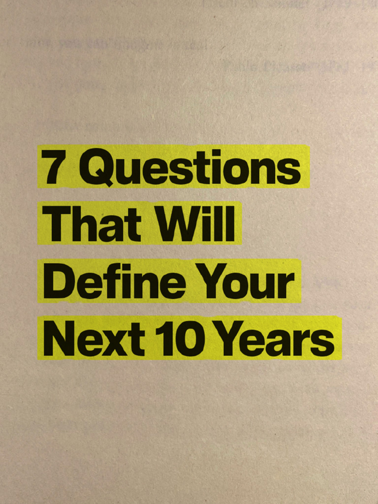 7 Questions That Will Define Your Next 10 Year | PDF