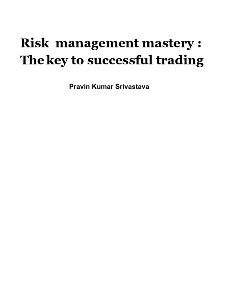 Risk Management Mastery: The Key To Successful Trading: Pravin Kumar Srivastava | PDF ...