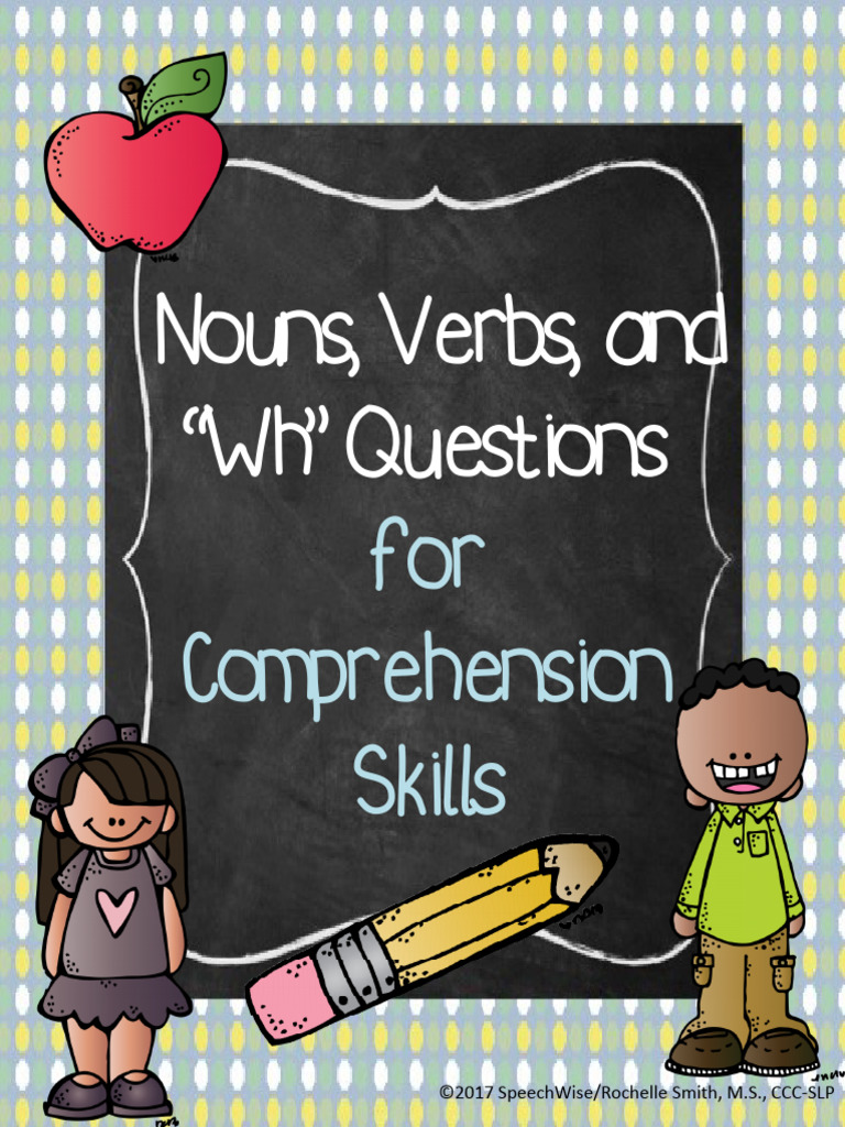 Nouns, Verbs, and "WH" Questions: For For Comprehension Skills | PDF ...