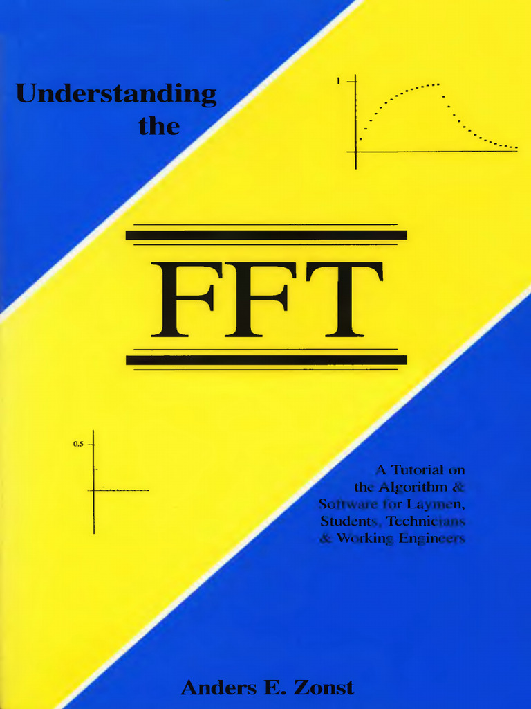 Anders E. Zonst - Understanding The Fast Fourier Trasnform - A Tutorial On The Algorithm and ...