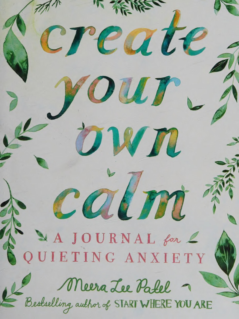 Create Your Own Calm A Journal For Quieting Anxiety - Meera Lee Patel | PDF