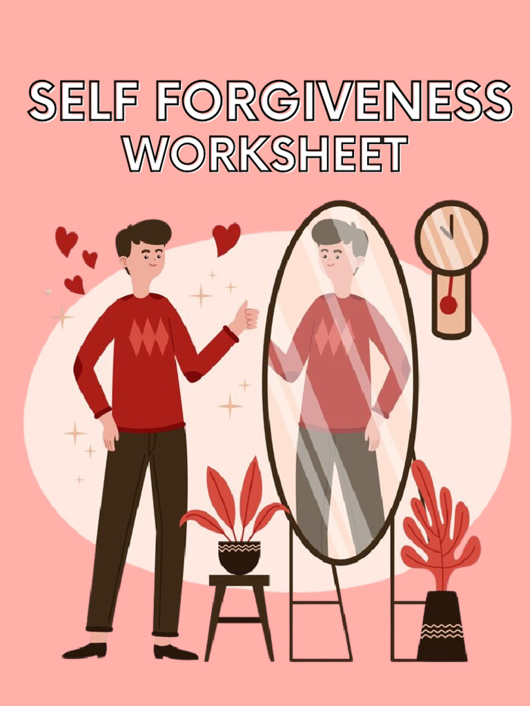 Self-Forgiveness Worksheet Guide | PDF | Self Esteem | Forgiveness