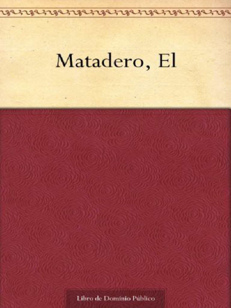 El Matadero - Esteban Echeverria | PDF | Testimonio | Autor