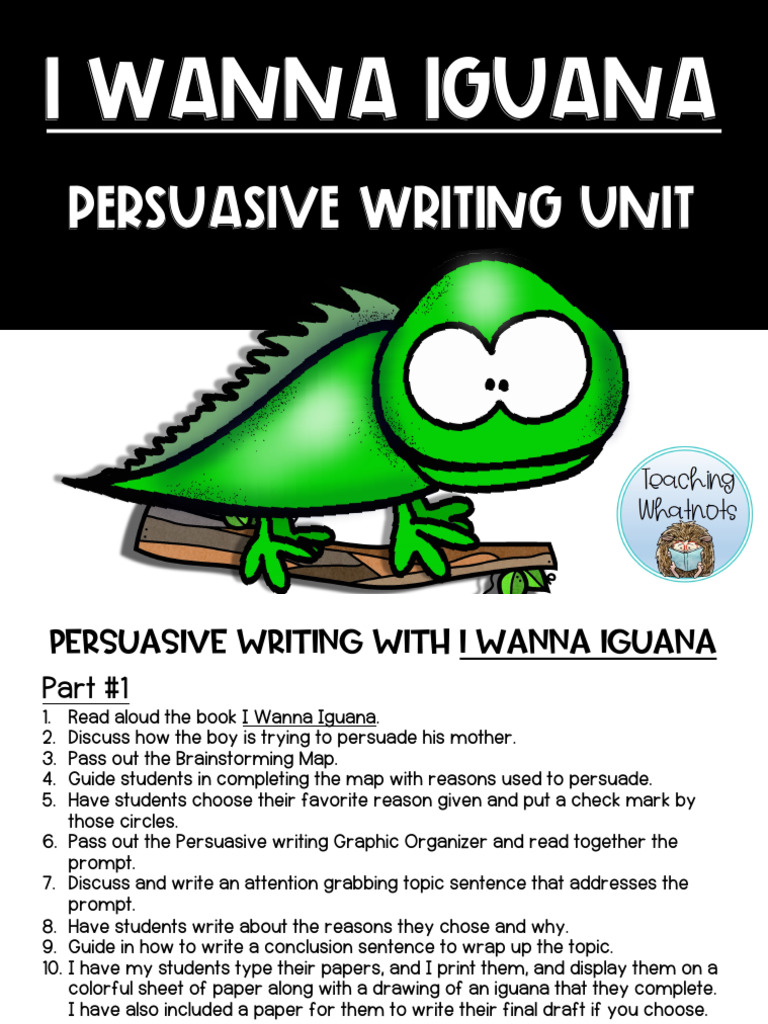I Wanna Iguana: Persuasive Writing Unit | PDF