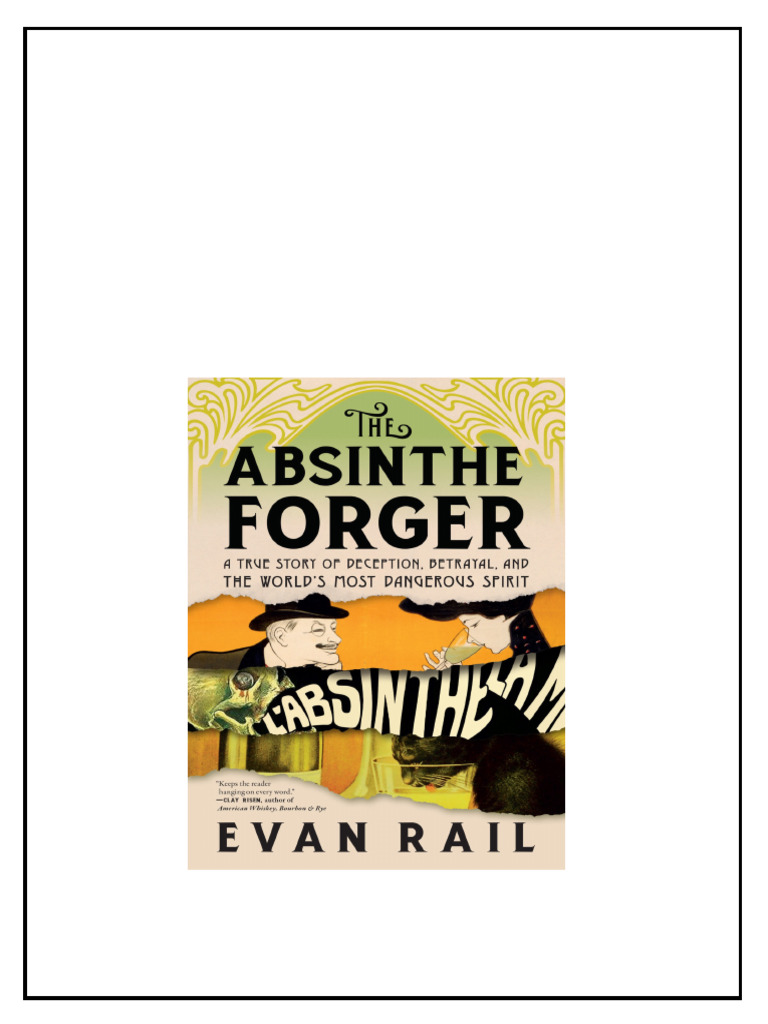 The Absinthe Forger A True Story of Deception Betrayal and The Worlds ...